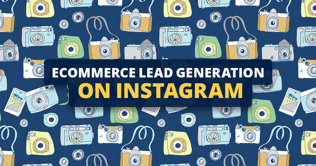A beginner's guide to boosting e-commerce leads through Instagram