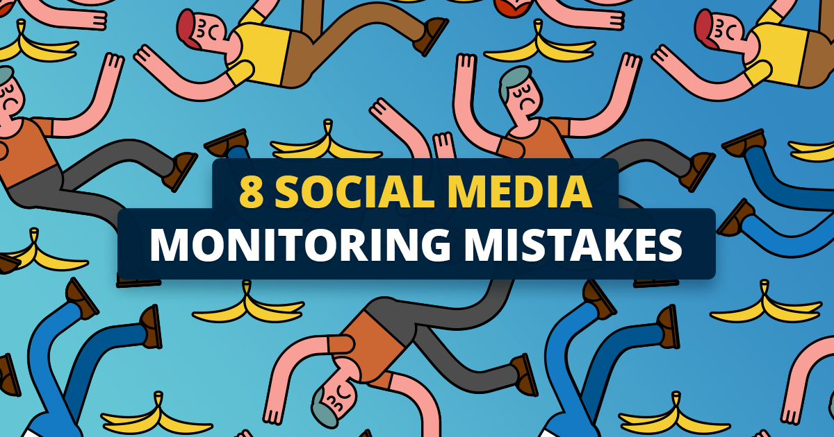 8 common social media monitoring mistakes 8 common social media monitoring mistakes
