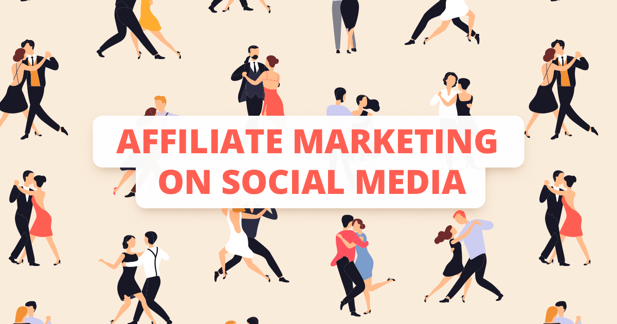 Everything you should know about affiliate marketing on social media