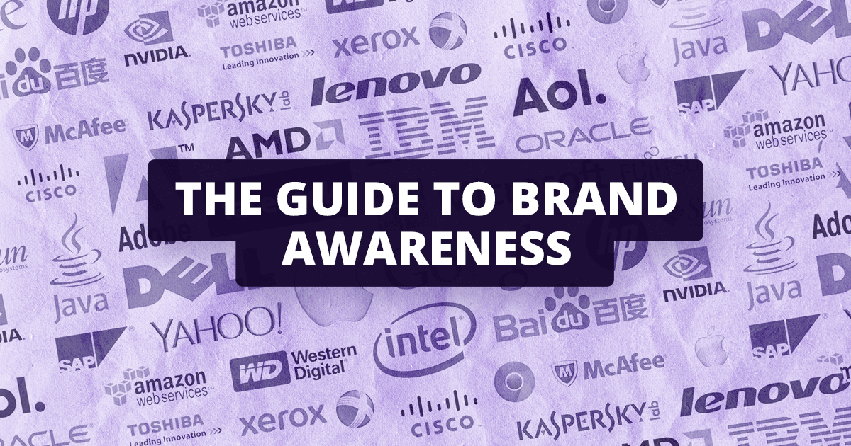 A guide to Brand Awareness: how to measure & increase it
