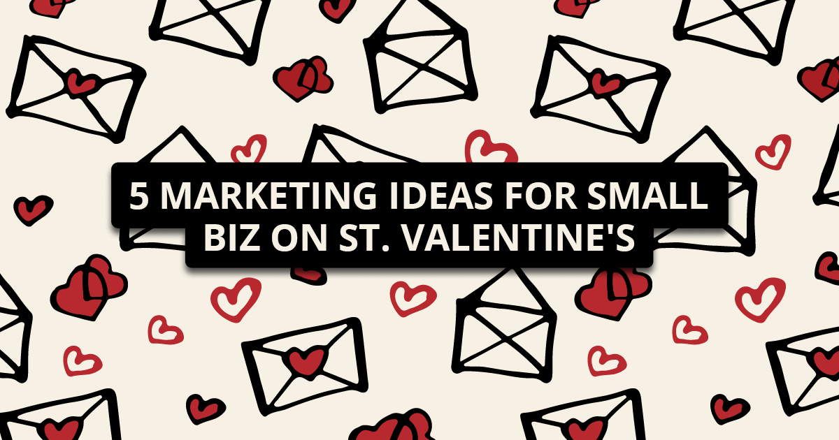 Valentine's Day is in a month! 5 marketing ideas for small businesses