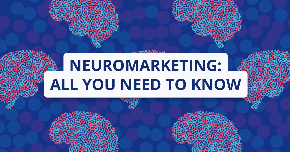 Neuromarketing: all you need to know