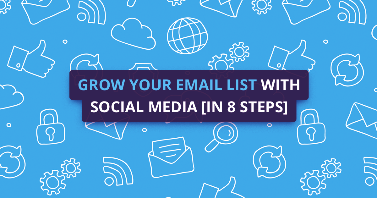 8 steps to growing your email list using Social Media