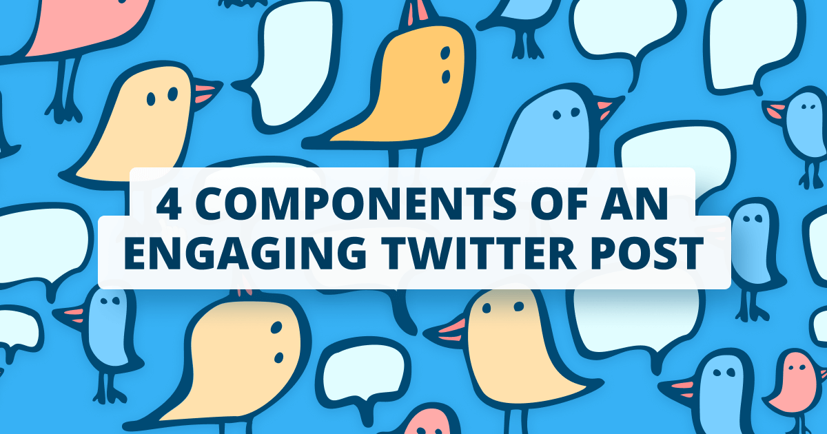 4 components of engaging Twitter posts (based on our experience)