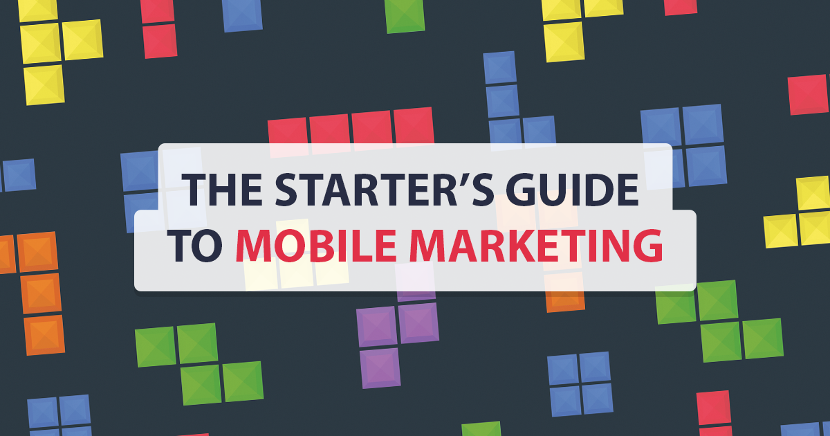 Your starter’s guide to mobile marketing